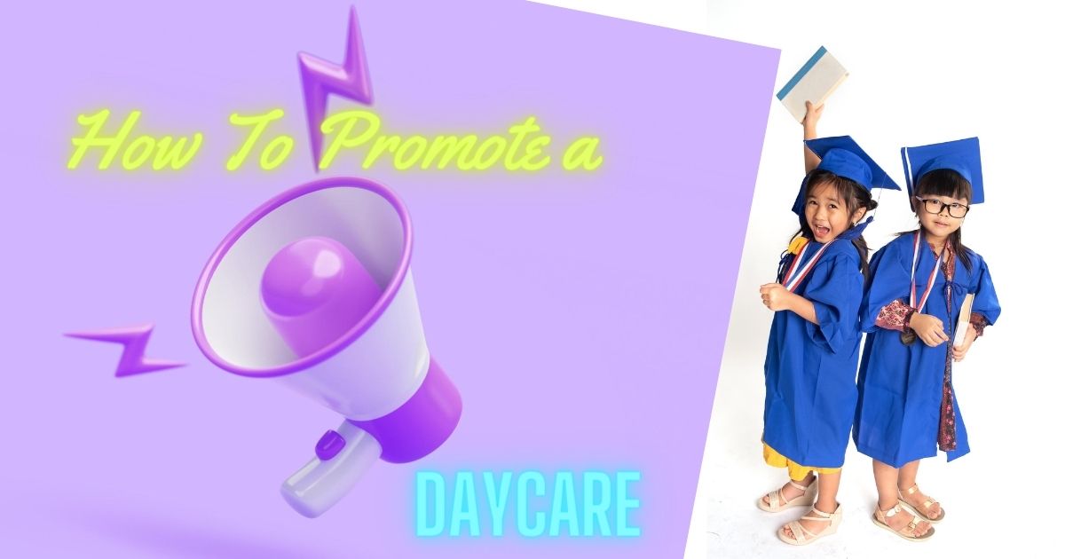 How to Promote Your Daycare: Five Unique Ways that Works