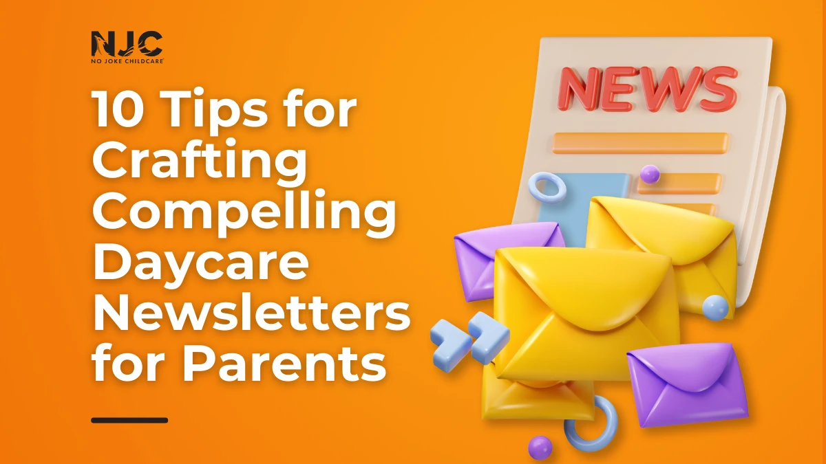 10 Tips for Crafting Compelling Daycare Newsletters for Parents