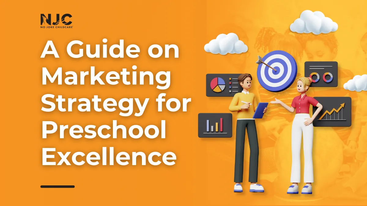 Marketing Strategy for Preschool Excellence: A Complete Guide