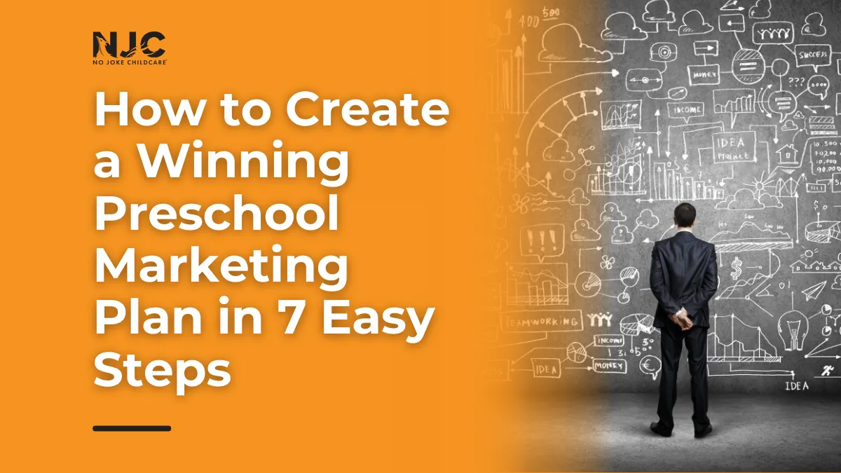 Preschool Marketing Plan: Crush Your Competitors in 7 Easy Steps