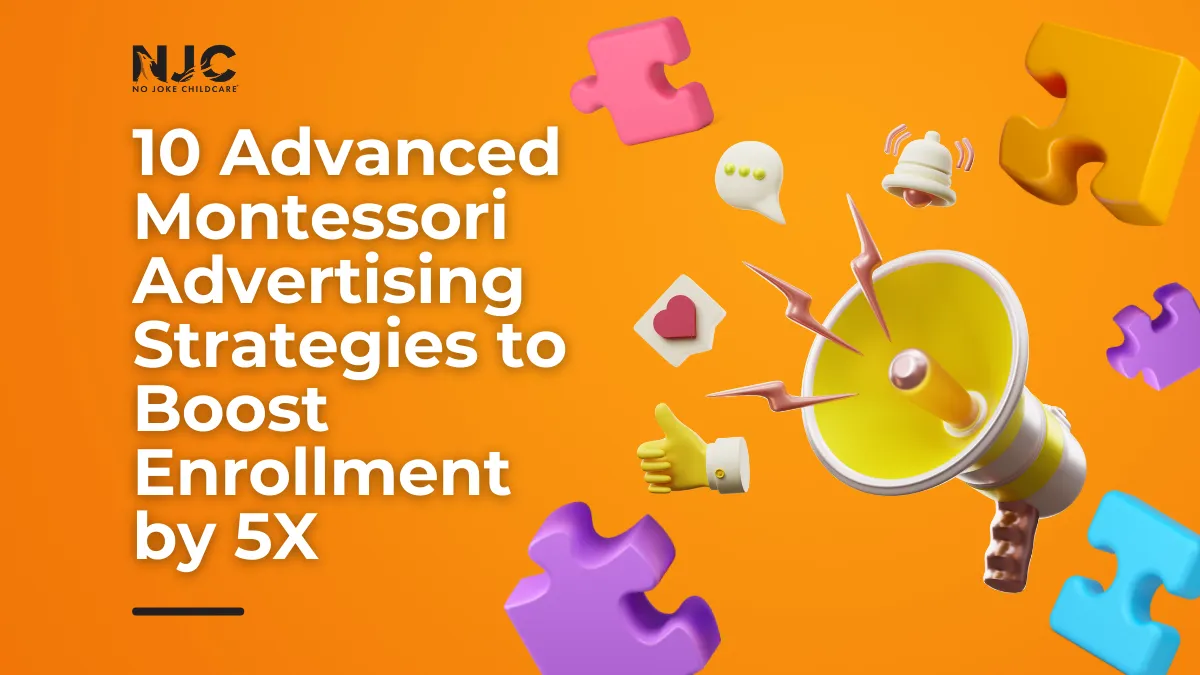 10 Montessori Advertising Strategies: Accelerate Enrollment By 5X
