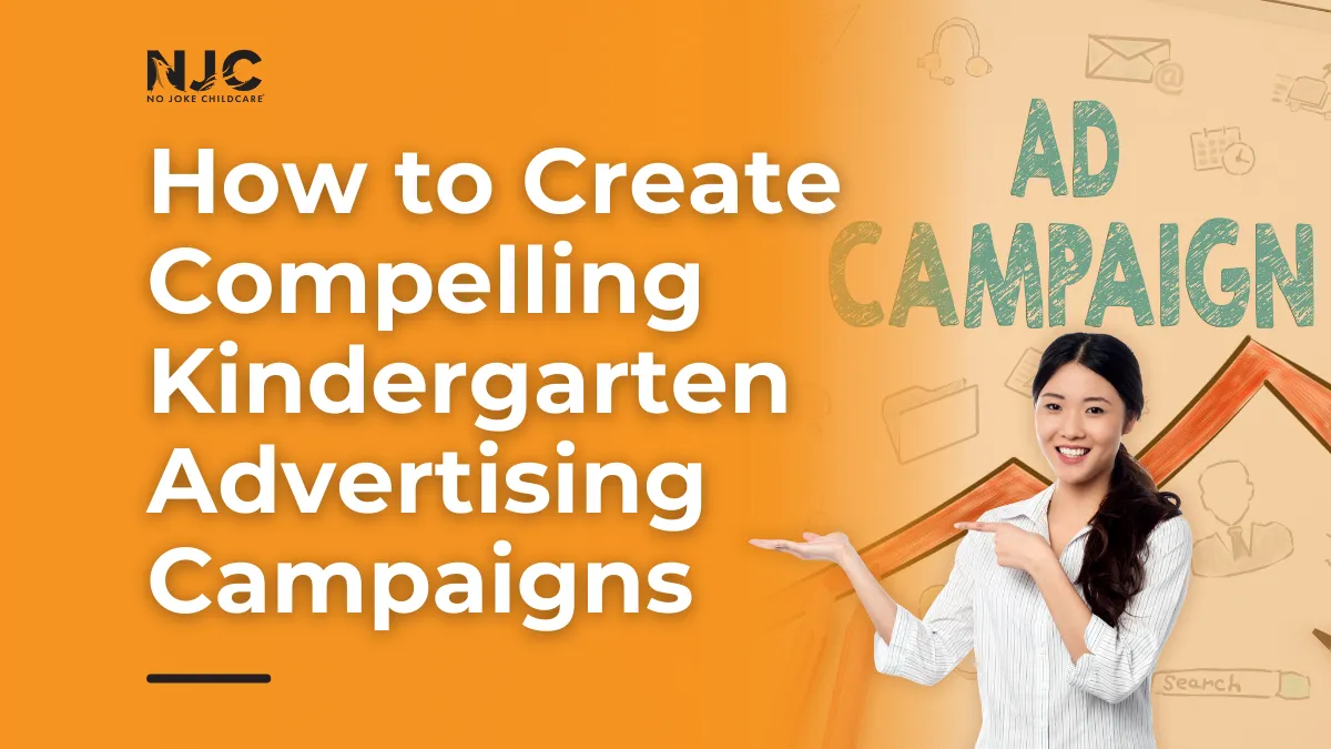 Creating Kindergarten Advertising Campaigns: A Complete Guide