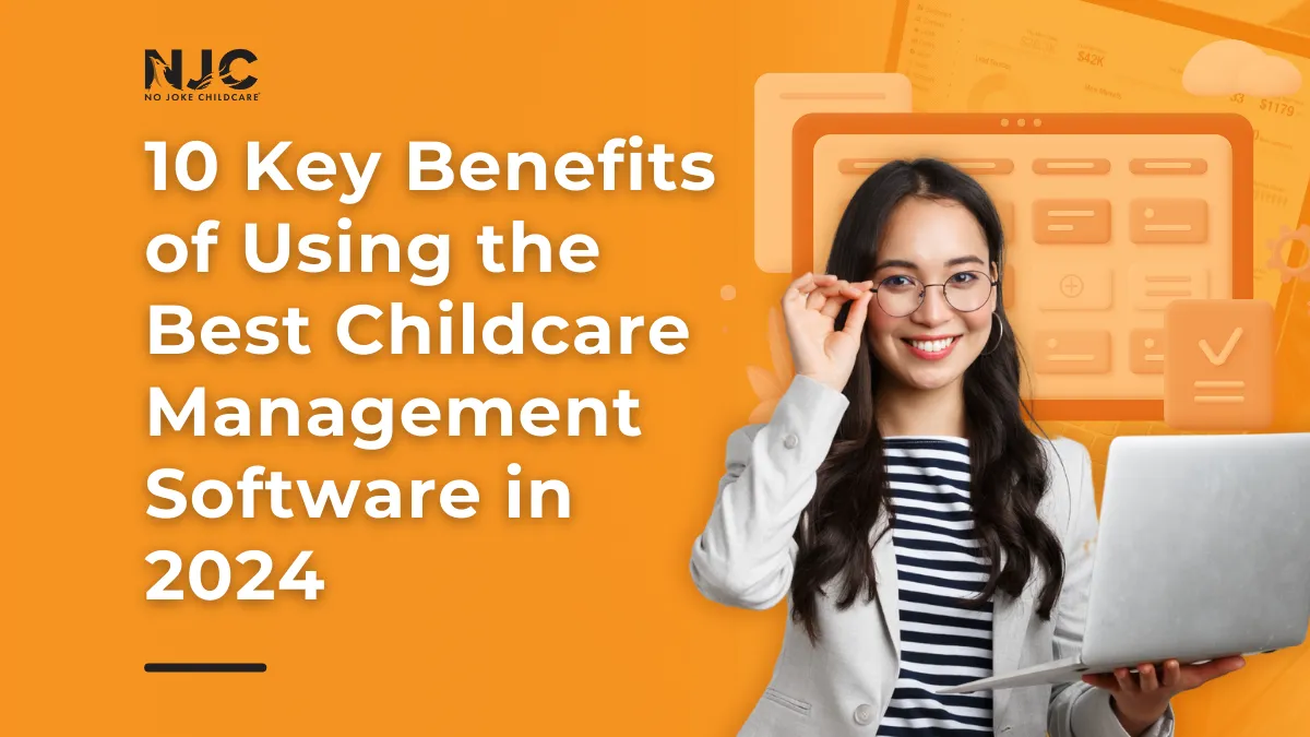 10 Key Benefits of Using the Best Childcare Management Software 10 Key Benefits of Using the Best Childcare Management Software