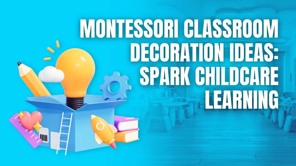 Montessori Classroom Decoration Ideas that Inspire Young Minds