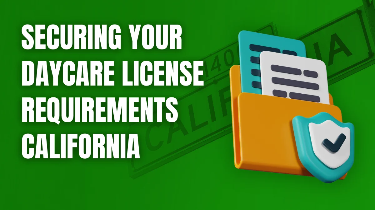 Daycare Requirements in California: Essential Steps for Compliance